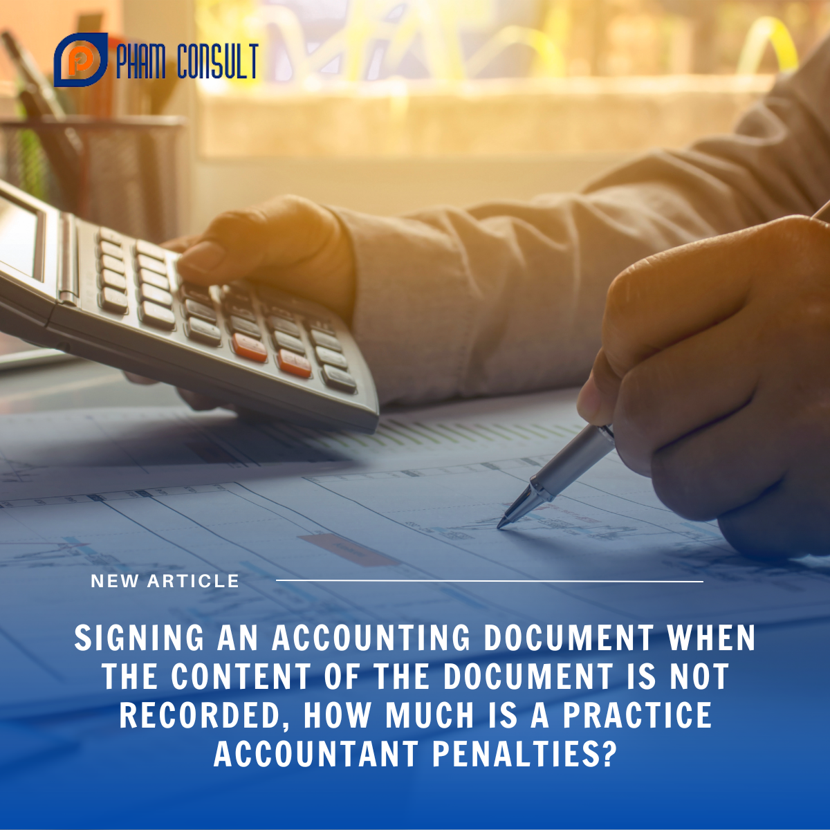 SIGNING AN ACCOUNTING DOCUMENT WHEN THE CONTENT OF THE DOCUMENT IS NOT ...