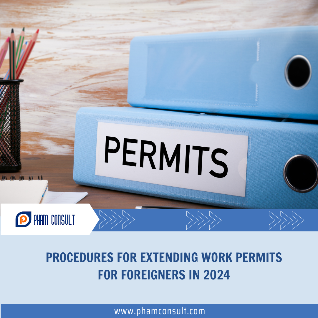 PROCEDURES FOR EXTENDING WORK PERMITS FOR FOREIGNERS IN 2024 | Pham ...