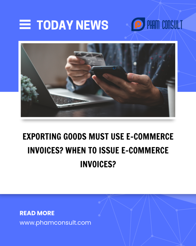 EXPORTING GOODS MUST USE E-COMMERCE INVOICES? WHEN TO ISSUE E-COMMERCE ...