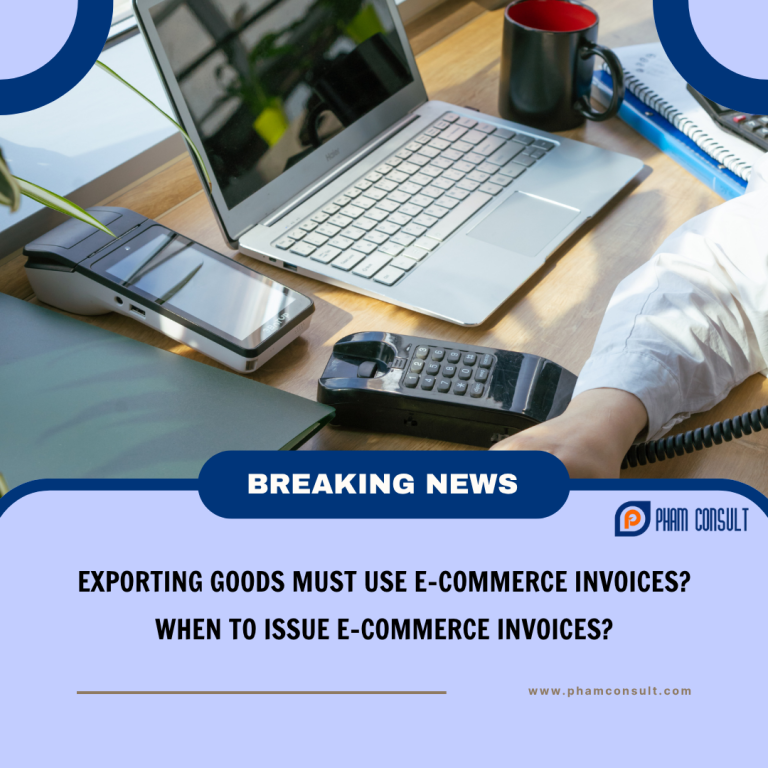 EXPORTING GOODS MUST USE E-COMMERCE INVOICES? WHEN TO ISSUE E-COMMERCE INVOICES? | Pham Consult ...